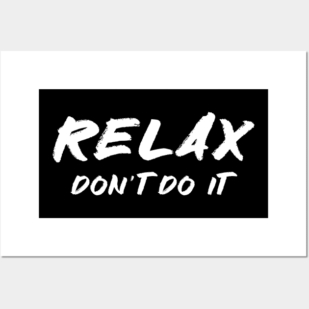 Relax Don't Do It Funny Retro 80's - Relax Dont Do It - Posters and Art Prints | TeePublic